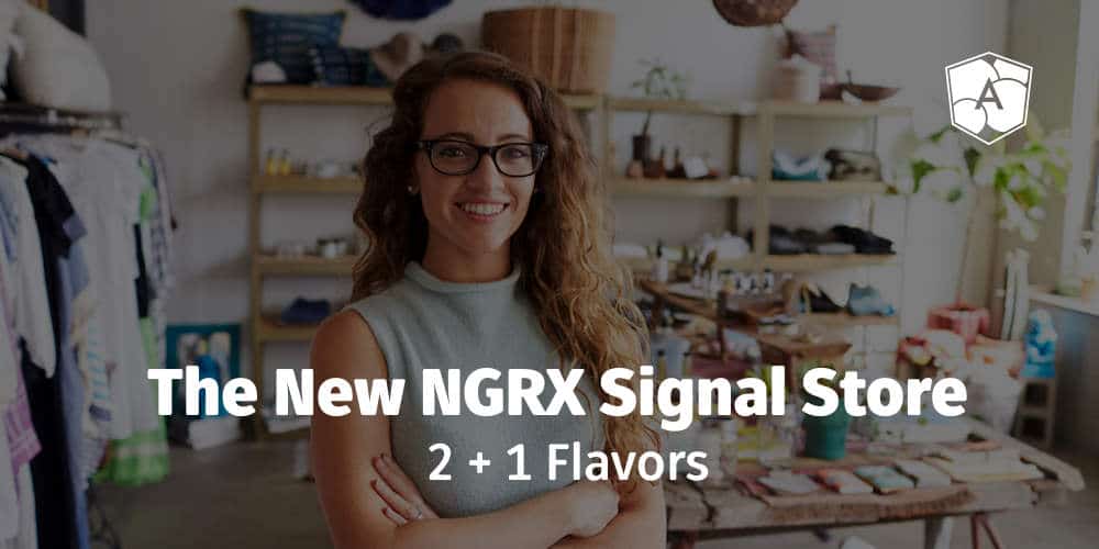 The new NGRX Signal Store for Angular: 2 + 1 Flavors - ANGULARarchitects The new NGRX Signal Store for Angular: 2 + 1 Flavors - ANGULARarchitects