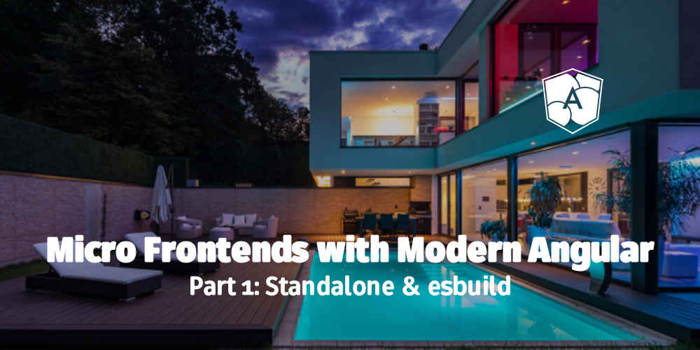 Micro Frontends with Modern Angular - Part 1: Standalone and esbuild ... Micro Frontends with Modern Angular - Part 1: Standalone and esbuild ...