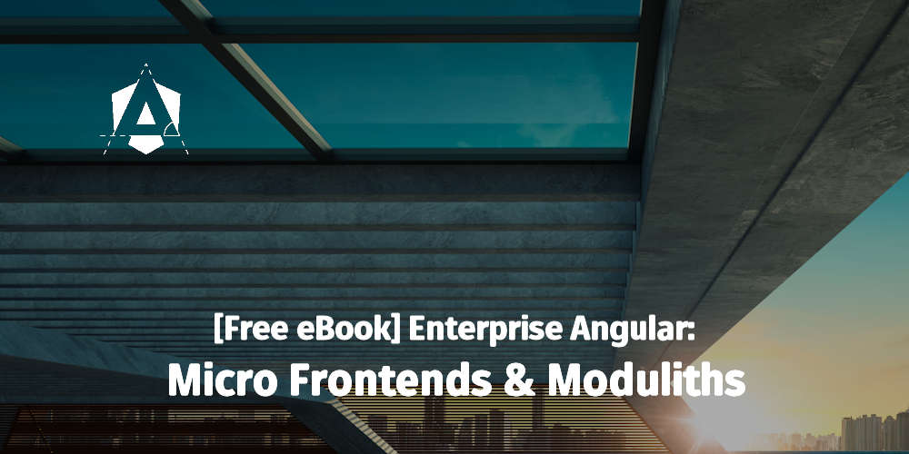 Free eBook: Micro Frontends & Moduliths with Angular | ANGULARarchitects
