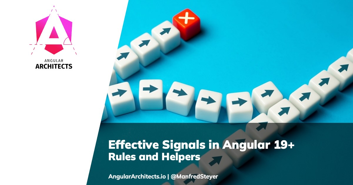 Effective Signals in Angular 19+: Rules and Helpers - ANGULARarchitects