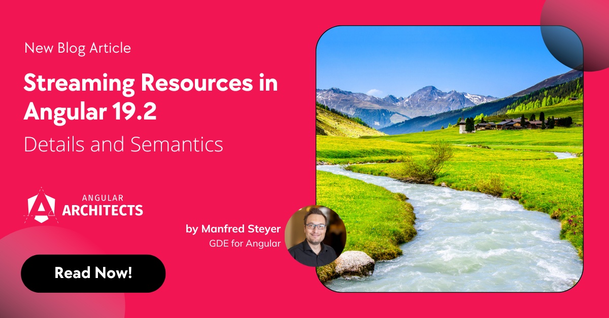 Streaming Resources in Angular 19.2 - Details and Semantics - ANGULARarchitects