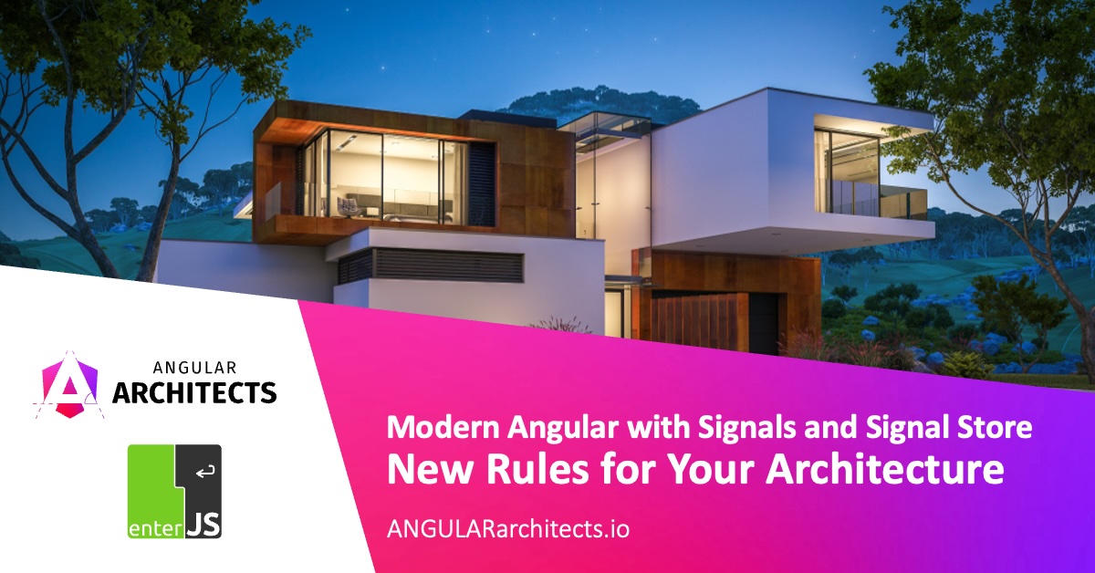Modern Angular with Signals and Signal Store: New Rules forYour Architecture - ANGULARarchitects