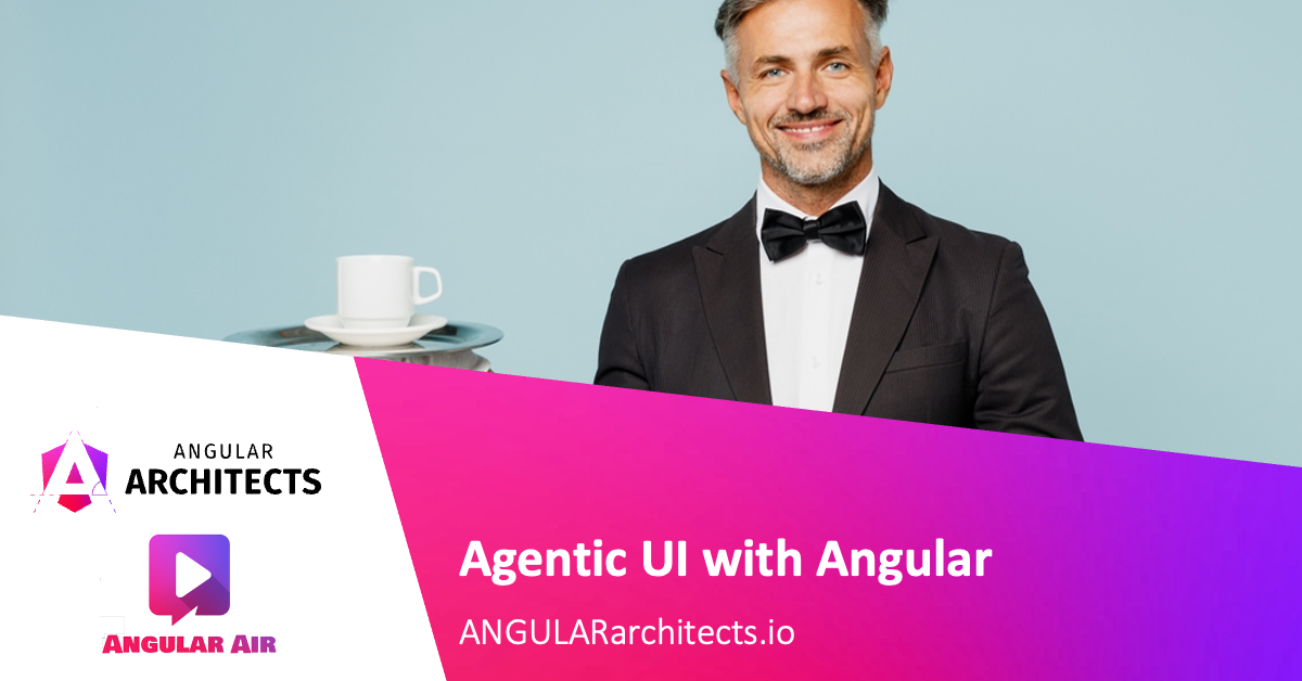Agentic UI with Angular - ANGULARarchitects